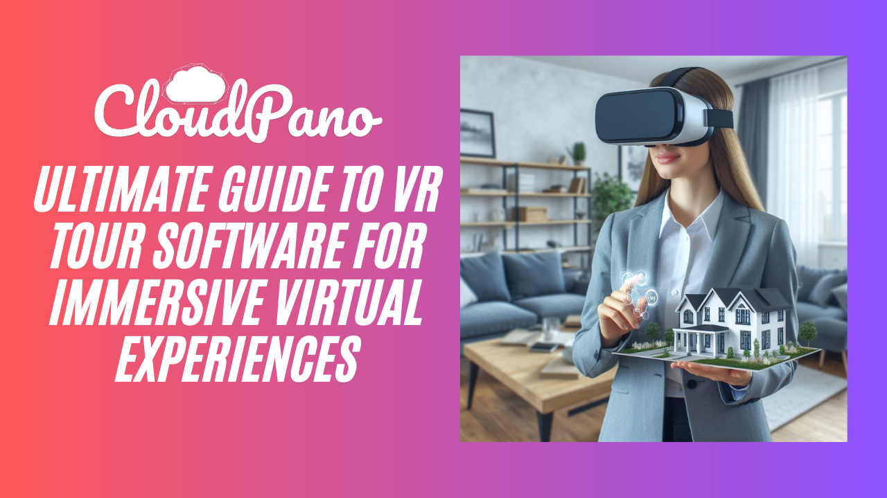 Ultimate Guide to VR Tour Software for Immersive Virtual Experiences ...